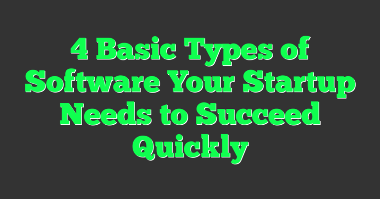 4 Basic Types of Software Your Startup Needs to Succeed Quickly - Seriosity