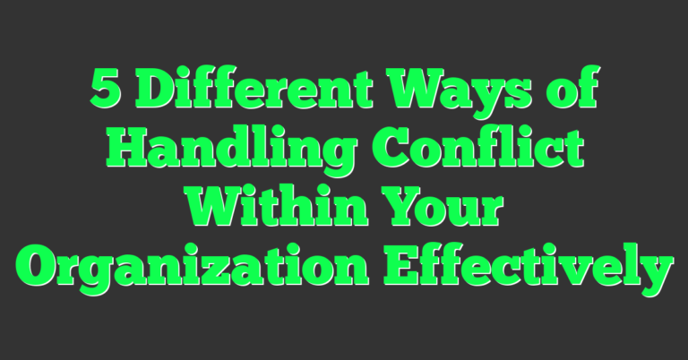 5 Different Ways of Handling Conflict Within Your Organization ...