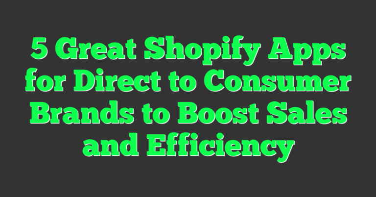 5 Great Shopify Apps for Direct to Consumer Brands to Boost Sales and ...