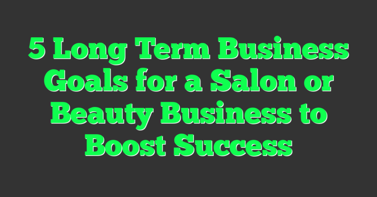 5 Long Term Business Goals for a Salon or Beauty Business to Boost ...