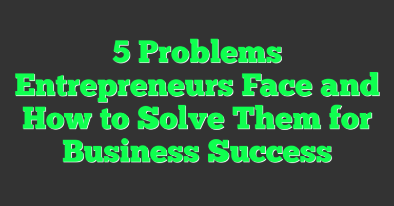 5 Problems Entrepreneurs Face and How to Solve Them for Business ...