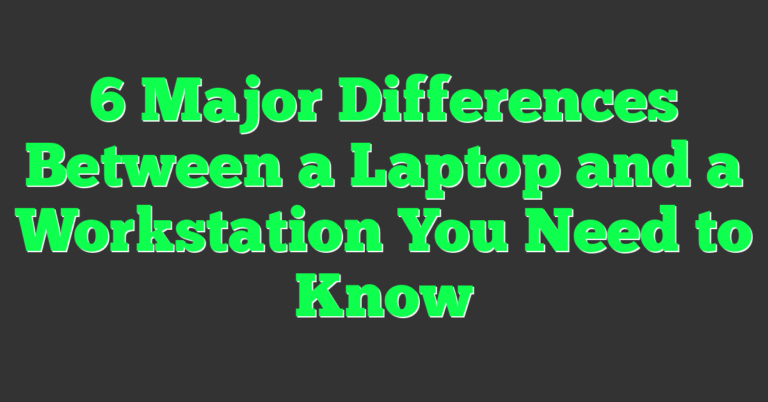6 Major Differences Between a Laptop and a Workstation You Need to Know ...