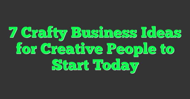 7 Crafty Business Ideas for Creative People to Start Today - Seriosity