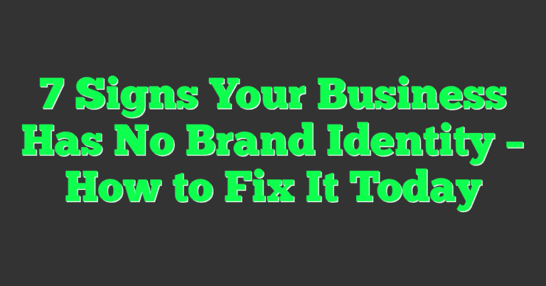 7 Signs Your Business Has No Brand Identity – How to Fix It Today ...