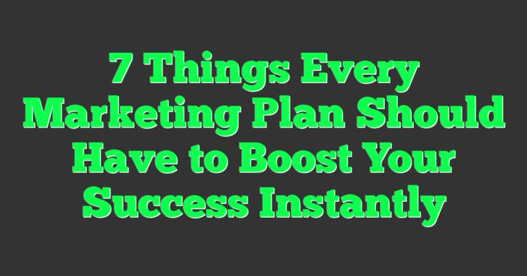 7 Things Every Marketing Plan Should Have to Boost Your Success ...