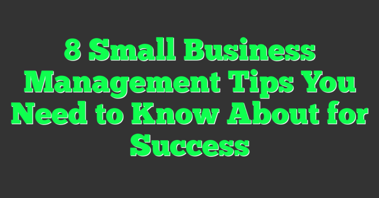 8 Small Business Management Tips You Need to Know About for Success ...