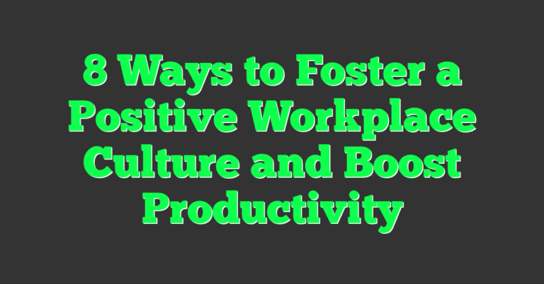 8 Ways to Foster a Positive Workplace Culture and Boost Productivity ...