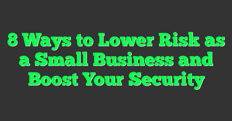 8 Ways to Lower Risk as a Small Business and Boost Your Security ...