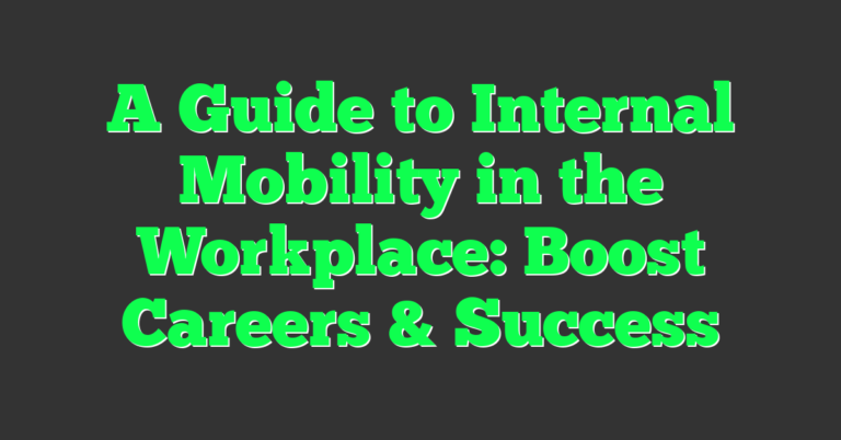 A Guide to Internal Mobility in the Workplace: Boost Careers & Success ...