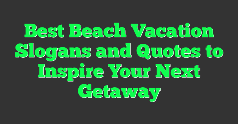 Best Beach Vacation Slogans and Quotes to Inspire Your Next Getaway ...