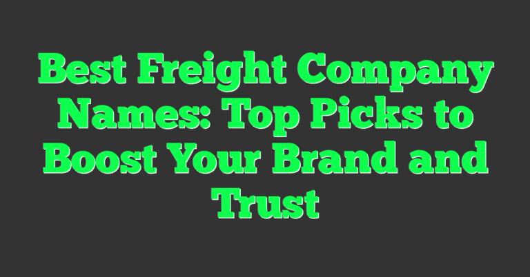 Best Freight Company Names: Top Picks to Boost Your Brand and Trust ...