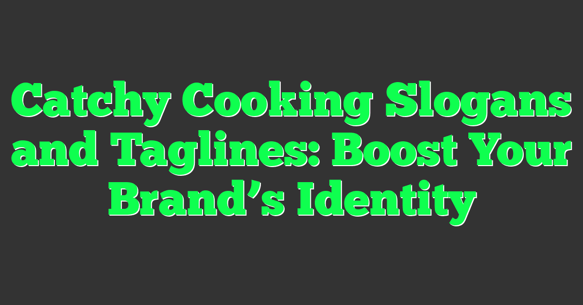 Catchy Cooking Slogans And Taglines Boost Your Brand s Identity