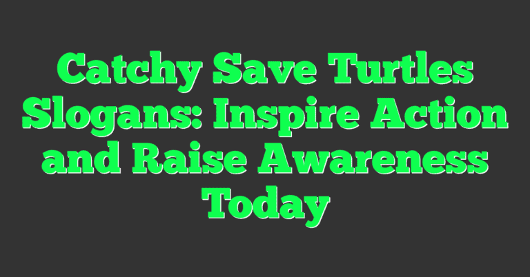 Catchy Save Turtles Slogans: Inspire Action and Raise Awareness Today ...