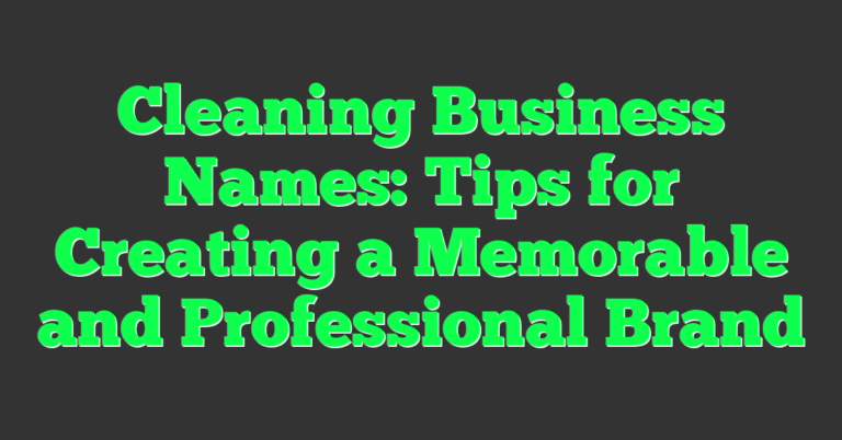 Cleaning Business Names: Tips for Creating a Memorable and Professional ...