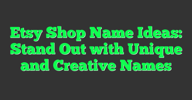 Etsy Shop Name Ideas: Stand Out with Unique and Creative Names - Seriosity