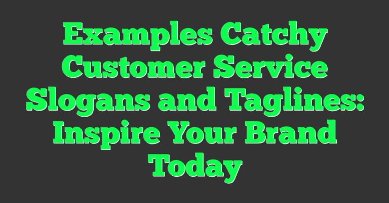 Examples Catchy Customer Service Slogans and Taglines: Inspire Your ...