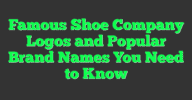 Famous Shoe Company Logos and Popular Brand Names You Need to Know ...