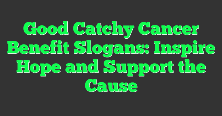 Good Catchy Cancer Benefit Slogans: Inspire Hope and Support the Cause ...
