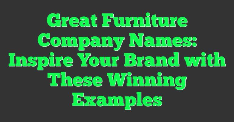 Great Furniture Company Names: Inspire Your Brand with These Winning ...