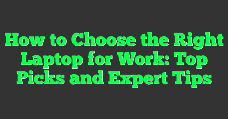 How to Choose the Right Laptop for Work: Top Picks and Expert Tips ...