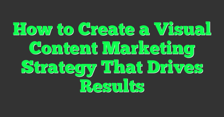 How to Create a Visual Content Marketing Strategy That Drives Results ...