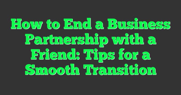 How to End a Business Partnership with a Friend: Tips for a Smooth ...