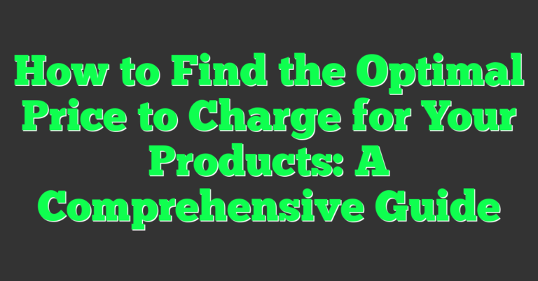 How to Find the Optimal Price to Charge for Your Products: A ...