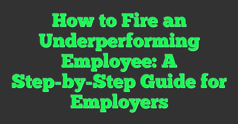 How to Fire an Underperforming Employee: A Step-by-Step Guide for ...