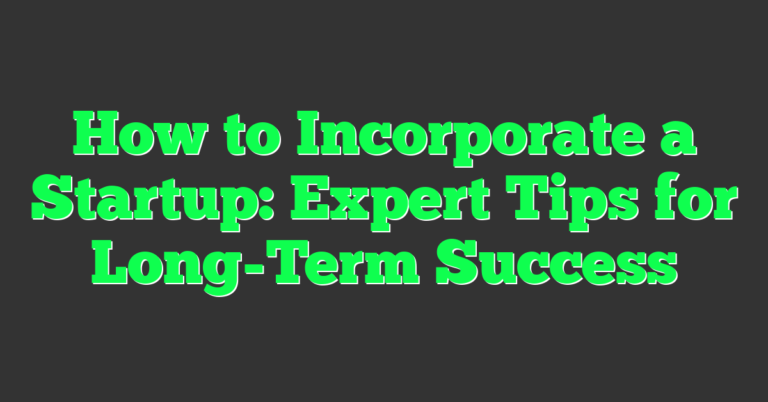 How to Incorporate a Startup: Expert Tips for Long-Term Success - Seriosity