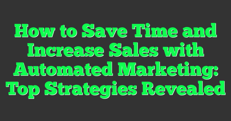 How to Save Time and Increase Sales with Automated Marketing: Top ...