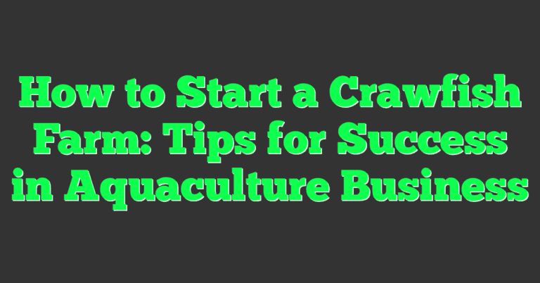 How to Start a Crawfish Farm: Tips for Success in Aquaculture Business ...