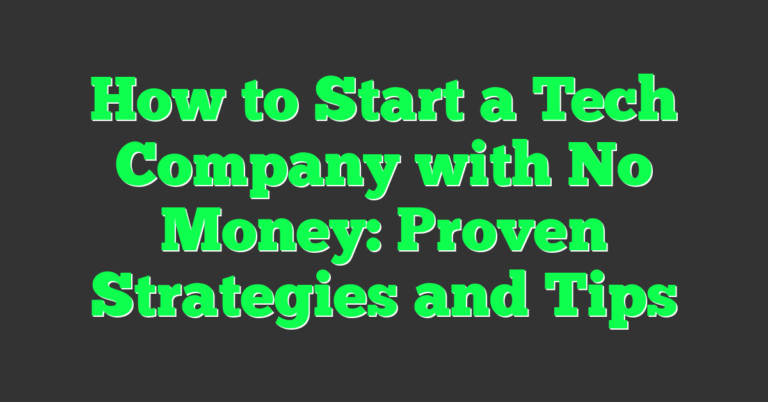 How to Start a Tech Company with No Money: Proven Strategies and Tips ...