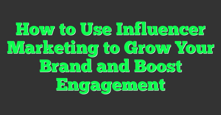 How to Use Influencer Marketing to Grow Your Brand and Boost Engagement ...
