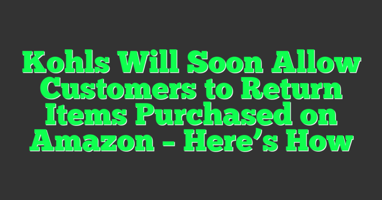 Kohls Will Soon Allow Customers to Return Items Purchased on Amazon ...
