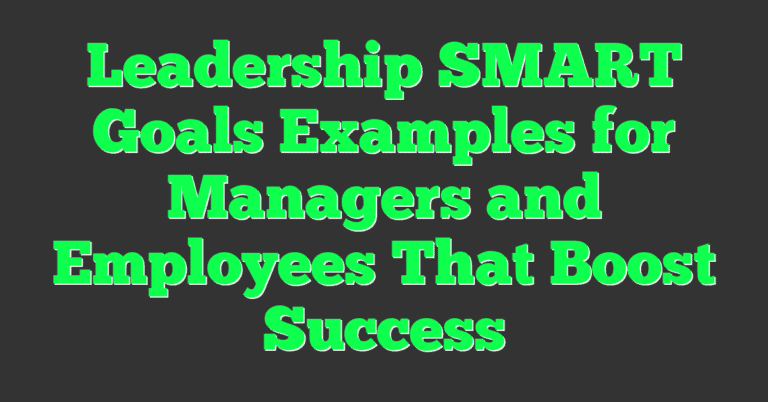 Leadership SMART Goals Examples for Managers and Employees That Boost ...