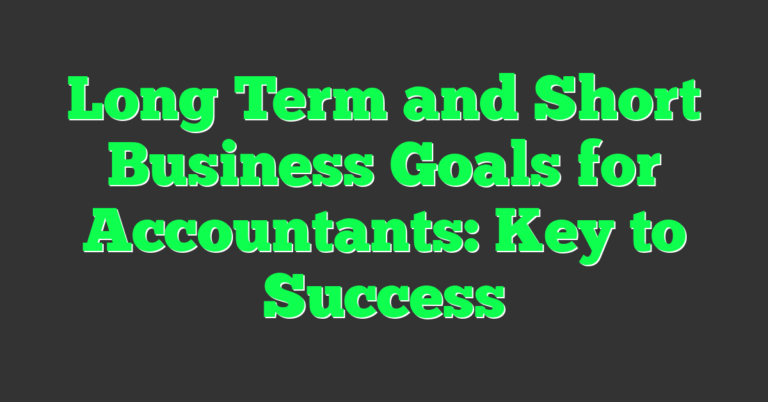 Long Term and Short Business Goals for Accountants: Key to Success ...