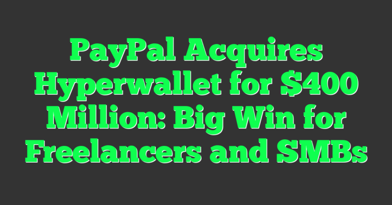 PayPal Acquires Hyperwallet for $400 Million: Big Win for Freelancers ...