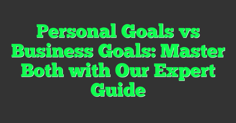 Personal Goals vs Business Goals: Master Both with Our Expert Guide ...