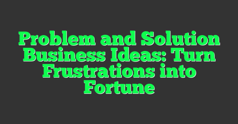Problem and Solution Business Ideas: Turn Frustrations into Fortune ...