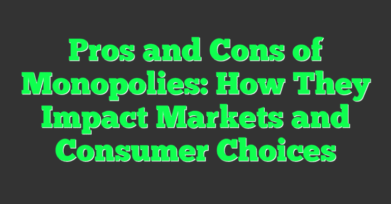 Pros and Cons of Monopolies: How They Impact Markets and Consumer ...
