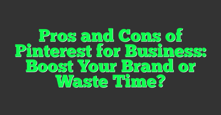 Pros and Cons of Pinterest for Business: Boost Your Brand or Waste Time ...