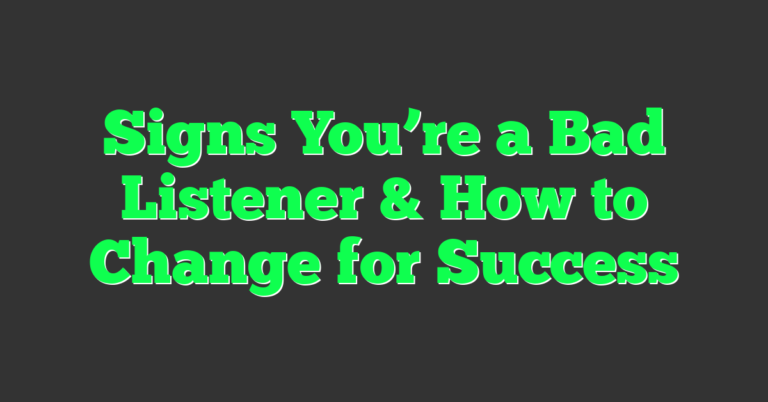 Signs You're a Bad Listener & How to Change for Success - Seriosity