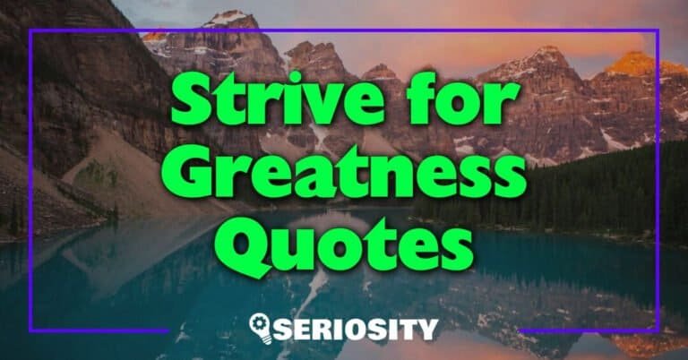 Strive for Greatness Quotes: Inspiring Words to Reach Your Potential ...