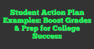 Student Action Plan Examples: Boost Grades & Prep for College Success ...