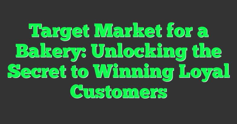 Target Market for a Bakery: Unlocking the Secret to Winning Loyal ...