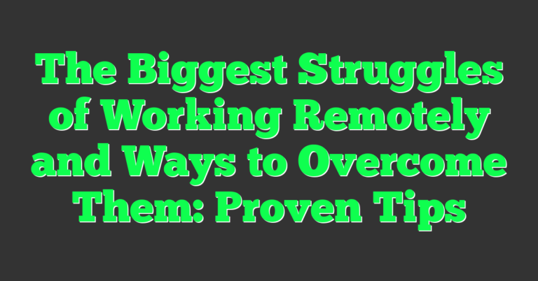 The Biggest Struggles of Working Remotely and Ways to Overcome Them ...