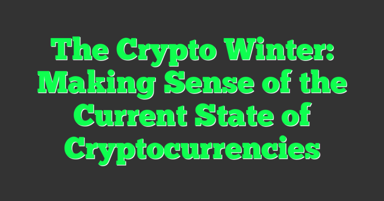 The Crypto Winter: Making Sense of the Current State of ...