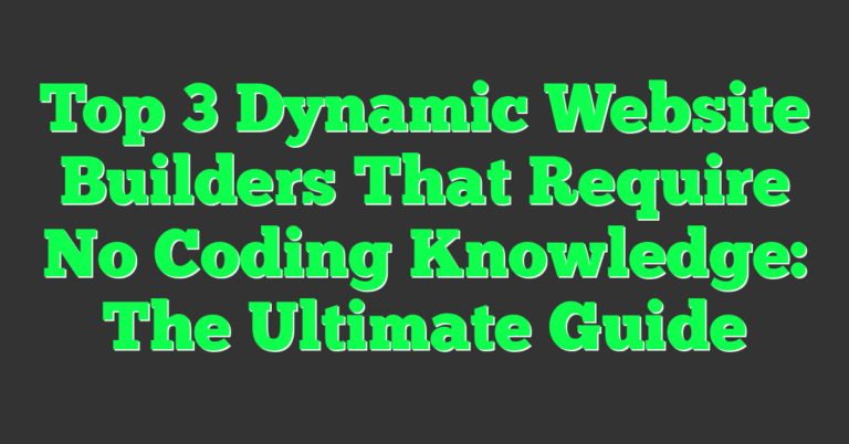 Top 3 Dynamic Website Builders That Require No Coding Knowledge: The ...