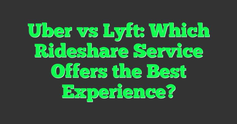 Uber vs Lyft: Which Rideshare Service Offers the Best Experience ...