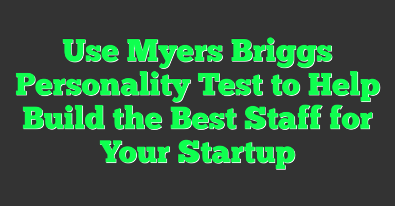 Use Myers Briggs Personality Test to Help Build the Best Staff for Your ...